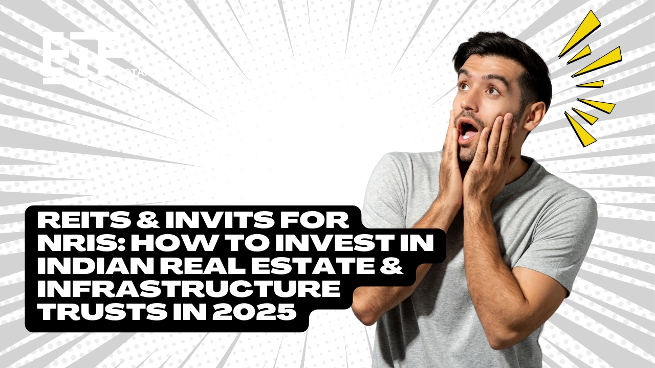 REITs & InvITs for NRIs: How to Invest in Indian Real Estate ...